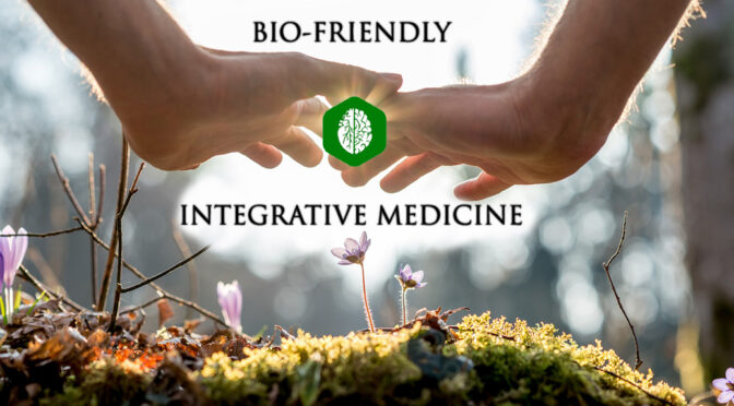 BIO-FRIENDLY INTEGRATIVE MEDICINE - Bio-Friendly Integrative Medicine